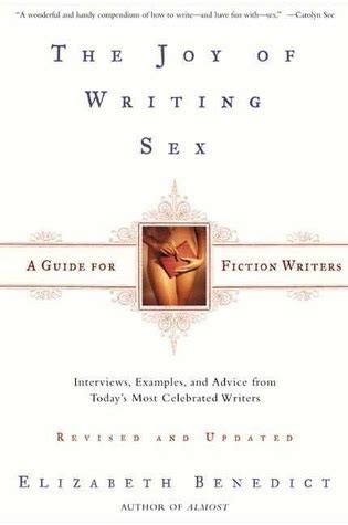 The Joy Of Writing Sex A Guide For Fiction Writers By Elizabeth Benedict Goodreads