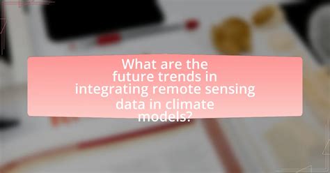 Integrating Remote Sensing Data In Climate Models
