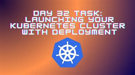 Day 32 Of 90daysofdevops Launching Your Kubernetes Cluster Megha