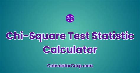 Chi Square Test Statistic Calculator