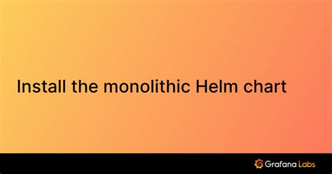 Install The Monolithic Helm Chart Grafana Loki Documentation