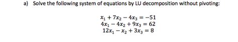 Solved A Solve The Following System Of Equations By Lu