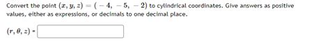 Solved Convert The Point X Y Z 4 5 2 To Cylindrical Chegg Com