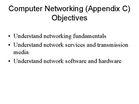 Computer Networking Appendix C Objectives Understand Networking