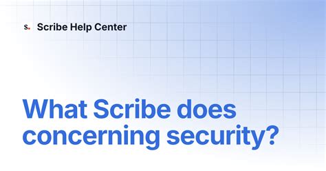 What Scribe Does Concerning Security Scribe Help Center