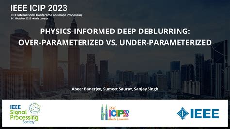 Physics Informed Deep Deblurring Over Parameterized Vs Under Parameterized Ieee Resource Center