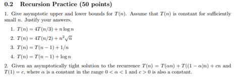 Solved Give Asymptotic Upper And Lower Bounds For T N