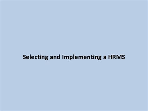 Selecting And Implementing A HRMS Why We Need