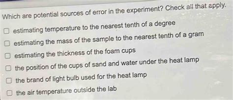 Solved Which Are Potential Sources Of Error In The Experiment Check