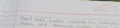 Vant Hoff Factor Related To Formula Mass And Observed Molar Mass Of