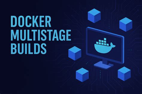 Docker Multistage Builds Ayush Rudani