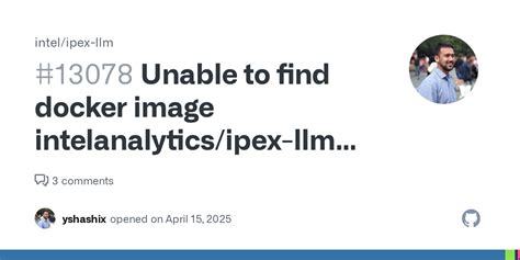 Unable To Find Docker Image Intelanalyticsipex Llm Inference Cpp Xpu220 Snapshot · Issue
