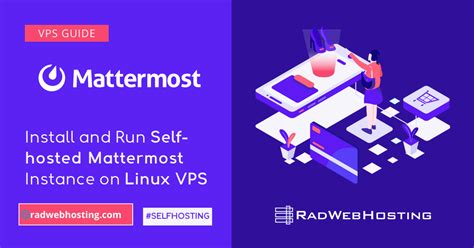 🚀 Install And Run Self Hosted Mattermost Instance On Linux Vps Vps