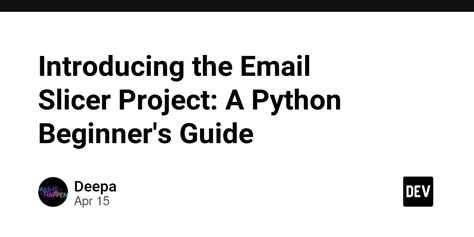 Introducing The Email Slicer Project A Python Beginners Guide Dev