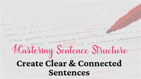 Mastering Sentence Structure Create Clear And Connected Sentences