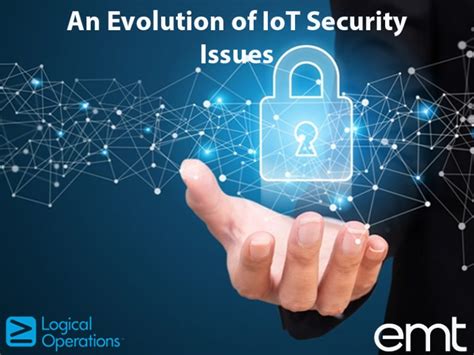 An Evolution Of Iot Security Issues Best Cybersecurity And It Technologies Distributor And