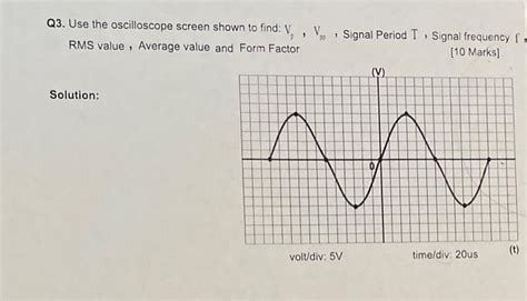 Solved Q3 Use The Oscilloscope Screen Shown To Find