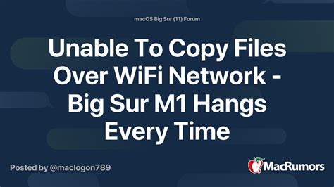 Unable To Copy Files Over Wifi Network Big Sur M1 Hangs Every Time Macrumors Forums