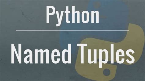 Namedtuples Are A Powerful Tool For Data Management In Python In This Tutorial You Will Learn