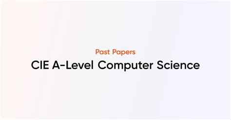 Cie A Level Computer Science Past Papers Tutorchase