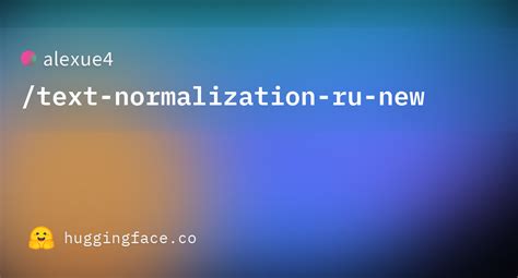 Alexue4text Normalization Ru New · Hugging Face