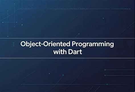 Mastering Object Oriented Programming In Dart A Complete Guide For Flutter Developers By