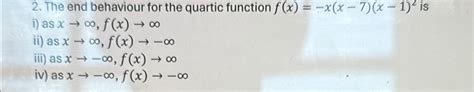 Solved The End Behaviour For The Quartic Function