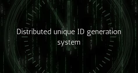 Generating Unique Ids In A Distributed Environment At High Scale