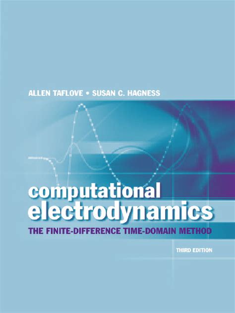 Computational Electrodynamics The Finite Difference Time Domain