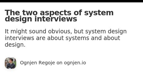 As Silly As It Sounds System Design Interviews Are About Systems And Design Ognjen Regoje