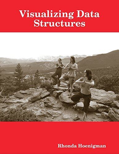 Visualizing Data Structures By Rhonda Hoenigman Goodreads