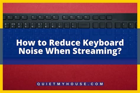How To Reduce Keyboard Noise When Streaming Answered