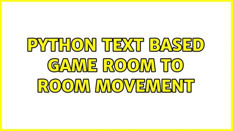 python text based game room to room movement youtube