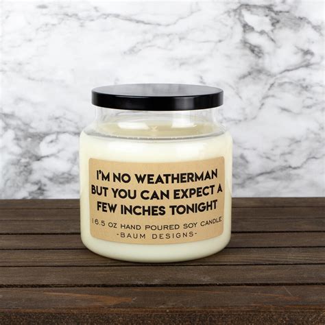Im No Weatherman But You Can Expect A Few Inches Tonight Soy Candle