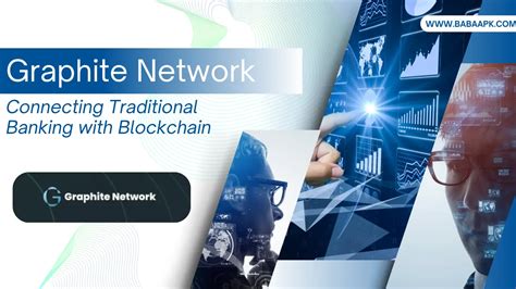 Graphite Network Connecting Traditional Banking With Blockchain Babaapk