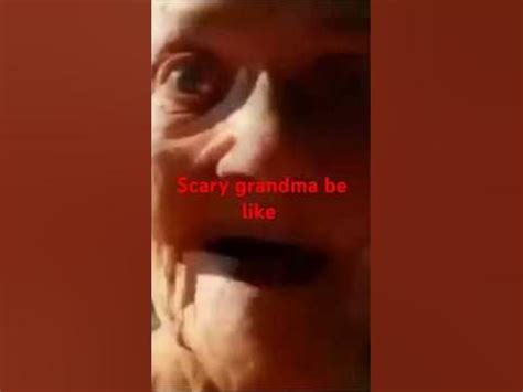 Scary Grandma Be Like Memes Funny Youtube