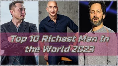 Top 10 Richest Men In The World Ages And Bio 10 Richest Men In The World 2023 Info Media