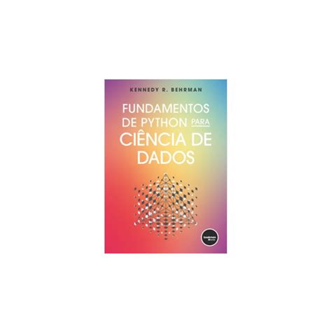 Livro Undamentos De Python Para Ciência De Dados Behrman Bookman