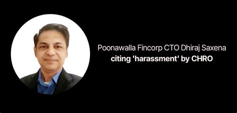 Poonawalla Fincorps Cto Dhiraj Saxena Resigns Alleging Workplace Harassment