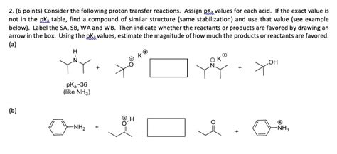2 6 Points Consider The Following Proton Transfer Reactions Assign Pka Values For Each Acid If