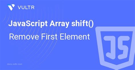 Javascript Array Shift Remove First Element Vultr Docs