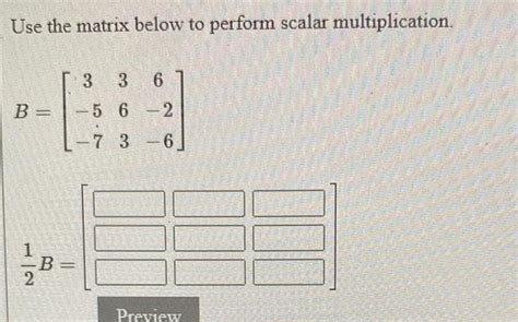 Answered Use The Matrix Below To Perform Scalar Multiplication B 1 B