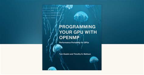 Programming Your Gpu With Openmp By Tom Deakin Timothy G Mattson 9780262547536