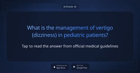 What Is The Management Of Vertigo Dizziness In Pediatric Patients