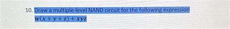 Solved 10 Draw A Multiple Level Nand Circuit For The