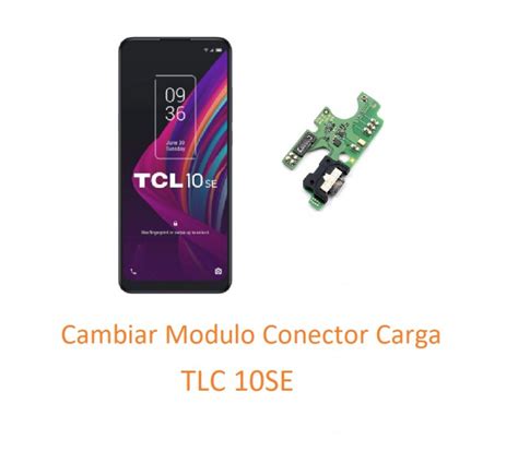 Cambiar Modulo Conector Carga Tcl 10se