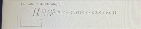 Solved Calculate The Double Integral Chegg