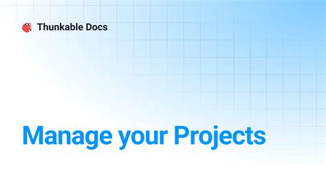 Manage Your Projects Thunkable Docs