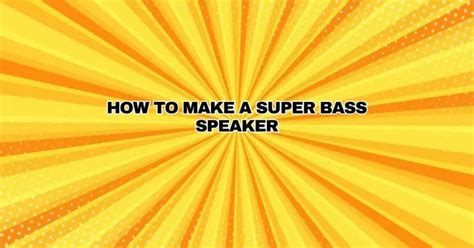 How To Make A Super Bass Speaker All For Turntables