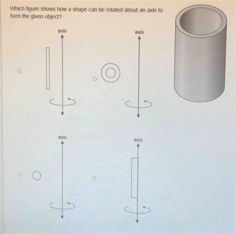 solved which figure shows how a shape can be rotated about an axis to